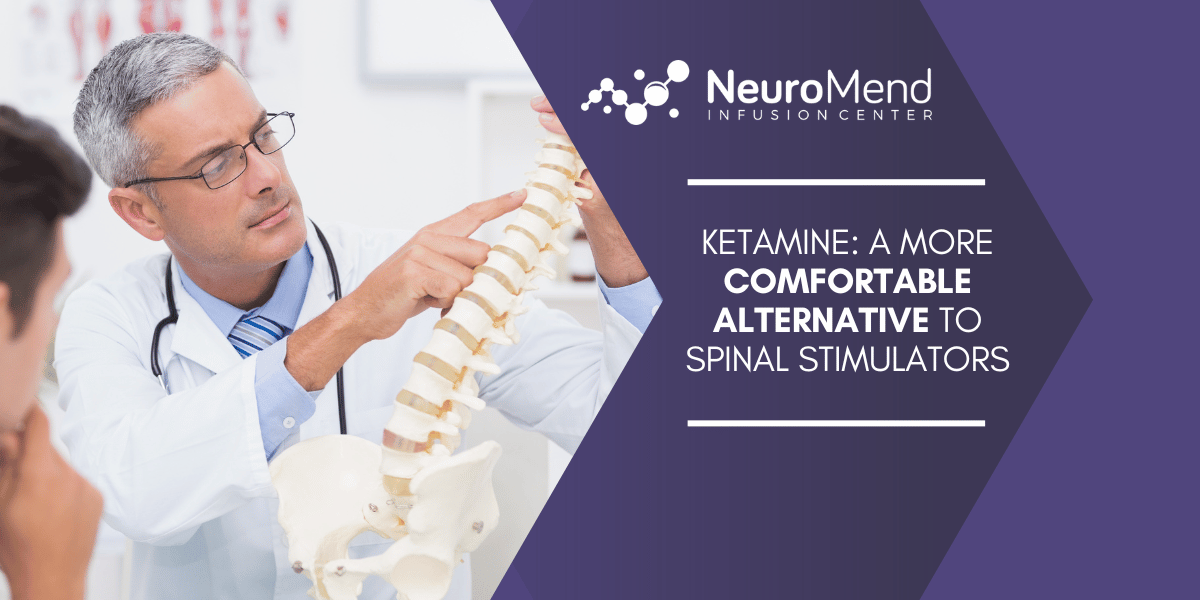 Ketamine: A More Comfortable Alternative to Spinal Stimulators