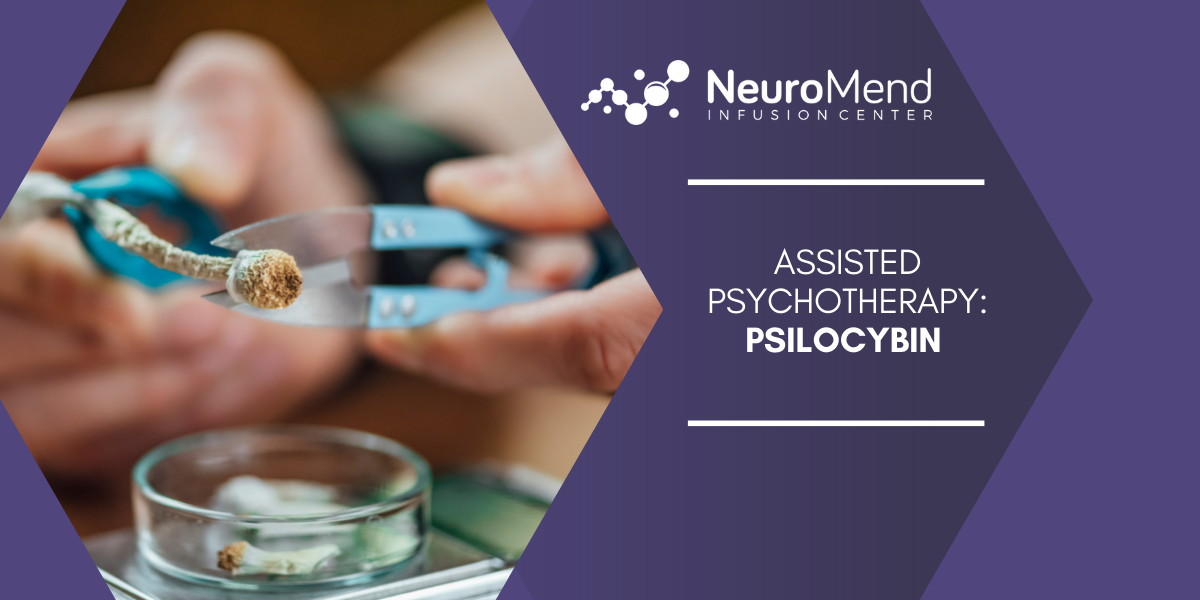 Assisted Psychotherapy: Psilocybin